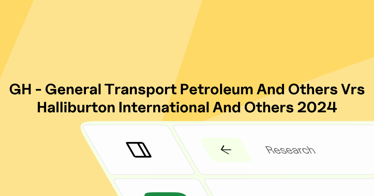 GH - GENERAL TRANSPORT, PETROLEUM and others v. HALLIBURTON ...